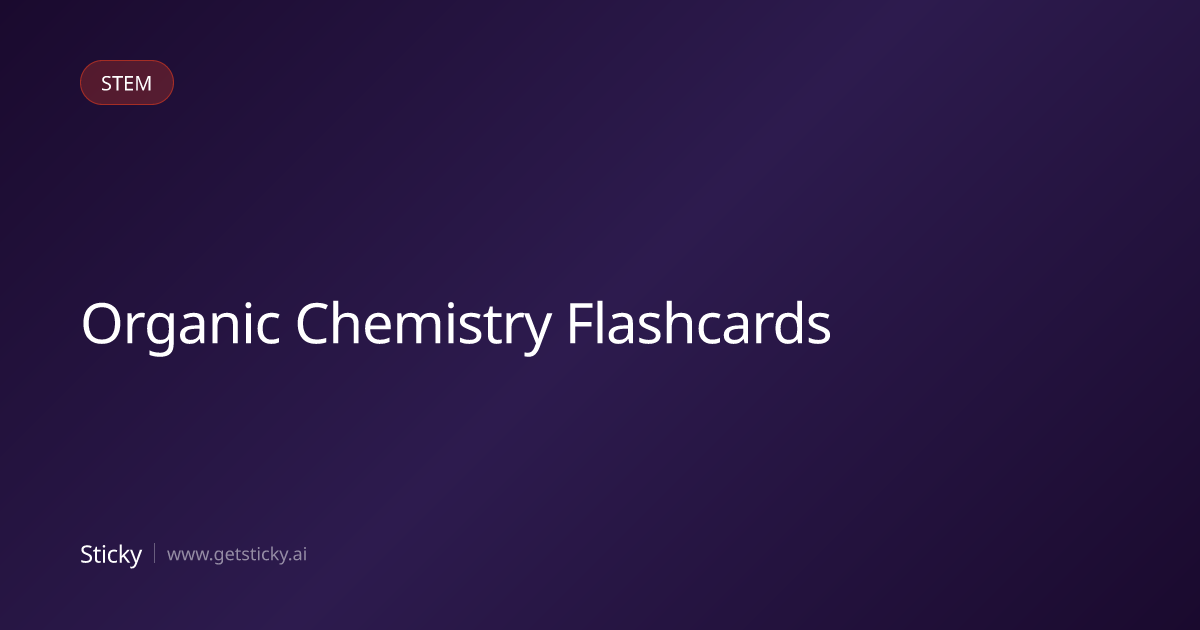 Organic Chemistry Flashcards | Free Study Cards | Sticky